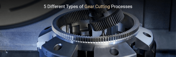 S.S. Tools - 5 Different Types of Gear Cutting Processes